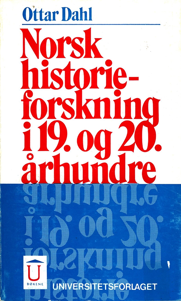 Ottar Dahl: Norsk historieforskning i 19. og 20. århundre | Arbeidernes Antikvariat