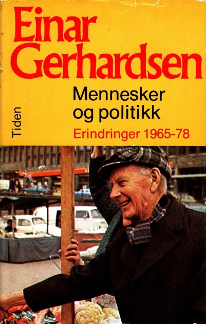 Einar Gerhardsen: Mennesker og politikk - Erindringer 1965-78 ...