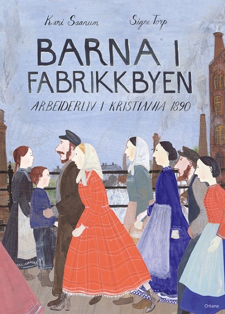 Kari Saanum, Signe Torp: Barna i fabrikkbyen - Arbeiderliv i Kristiania ...